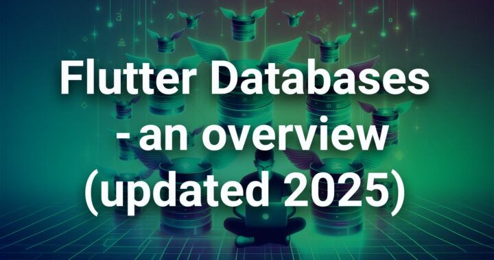 Flutter databases overview - updated 2025